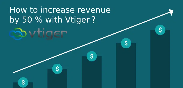 How to increase revenue by 50 % with Vtiger?