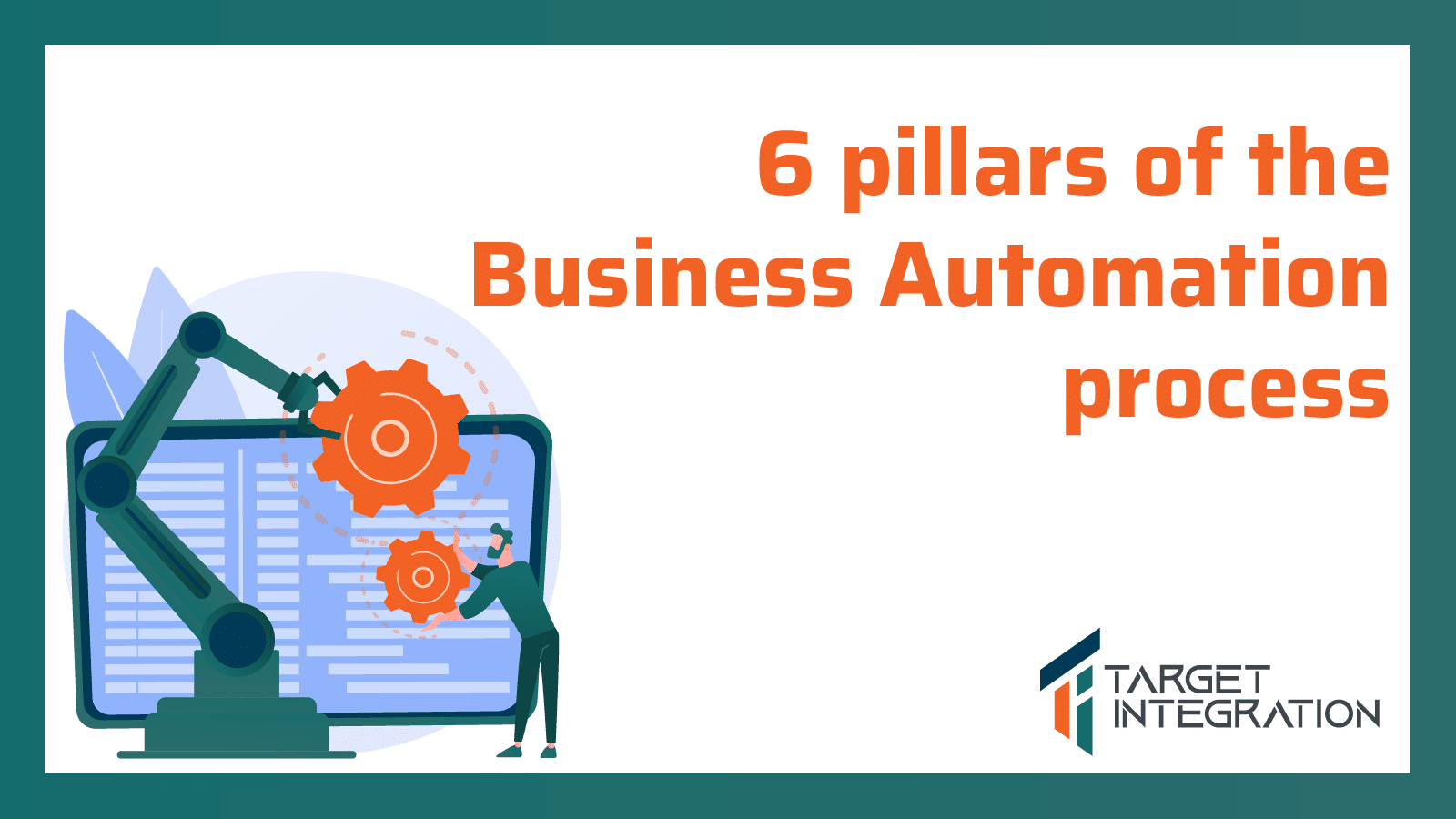 Six major pillars of Business Automation Process