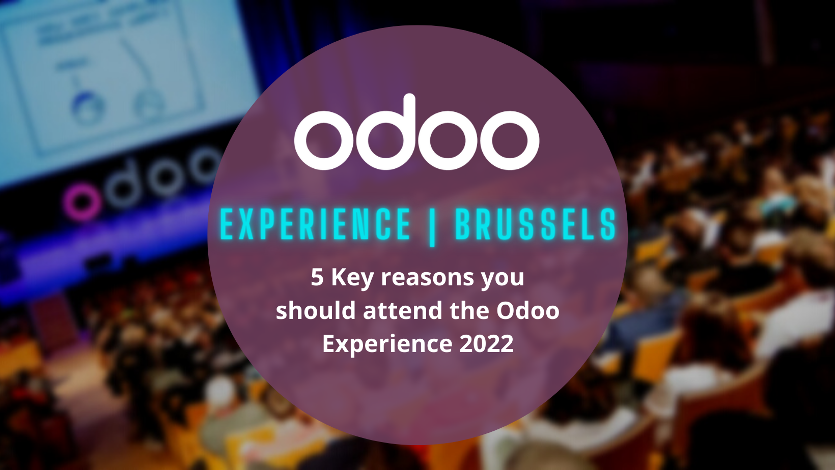 Five key reasons of attending the Odoo Experience 2022