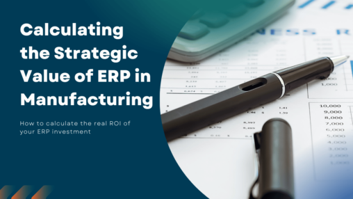 Calculating the Strategic Value of ERP in Manufacturing - ERP